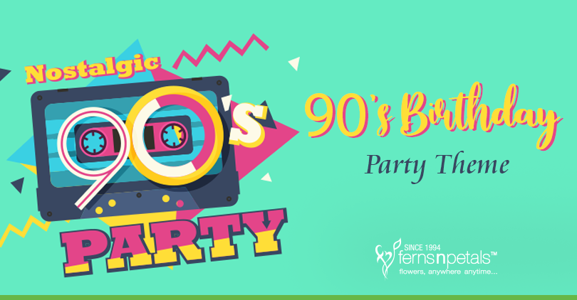 How to Throw a 90s Themed Party for Birthdays - FNP Singapore